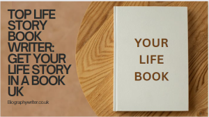 Top Life Story Book Writer: Get your Life Story In A Book UK
